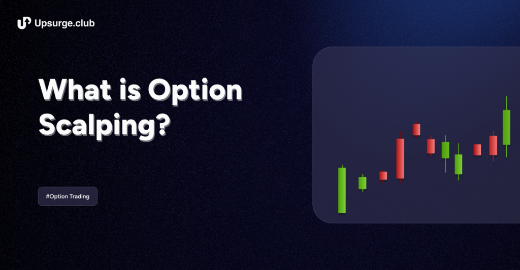 What is Option Scalping | Upsurge.club Blogs
